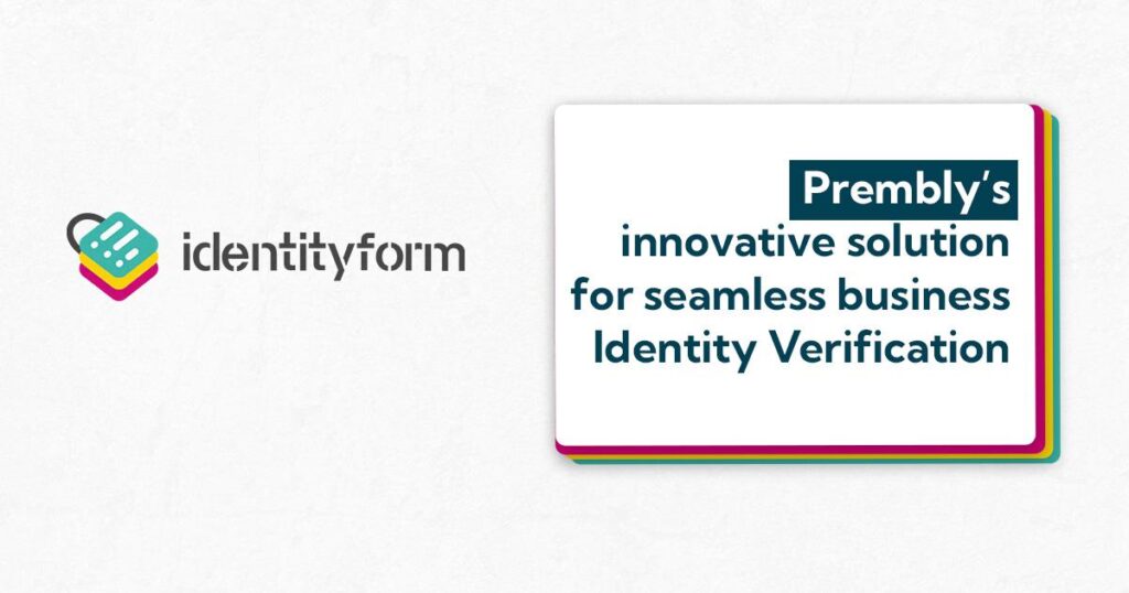 Identityform: Prembly’s Innovative Solution for Seamless Business ...