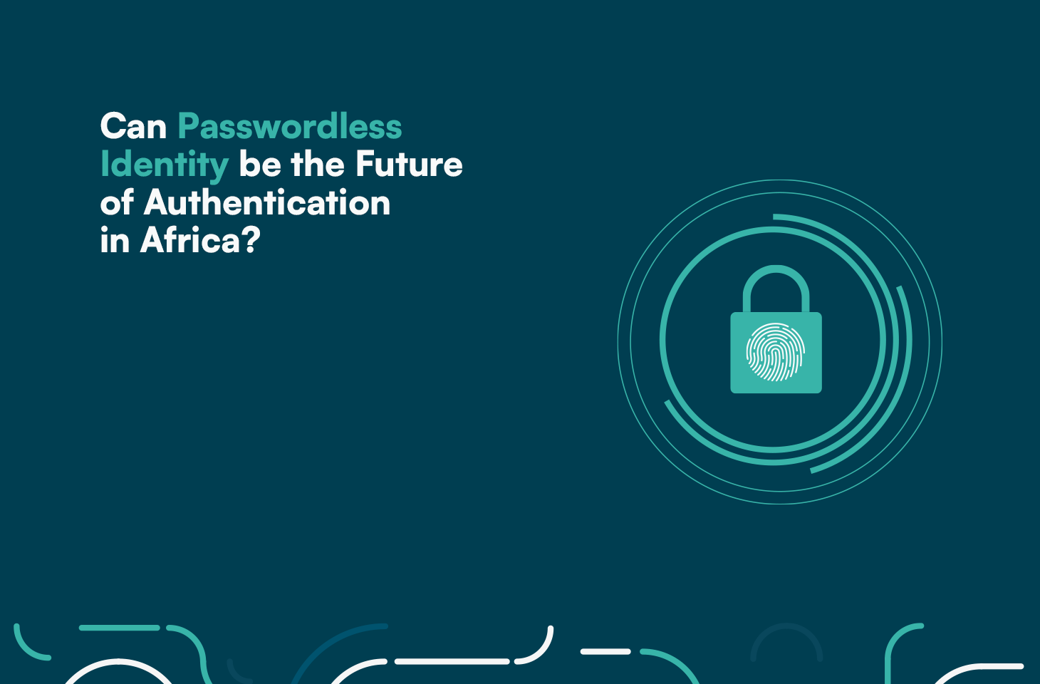 Embrace The Future Passwordless Identity In Africa