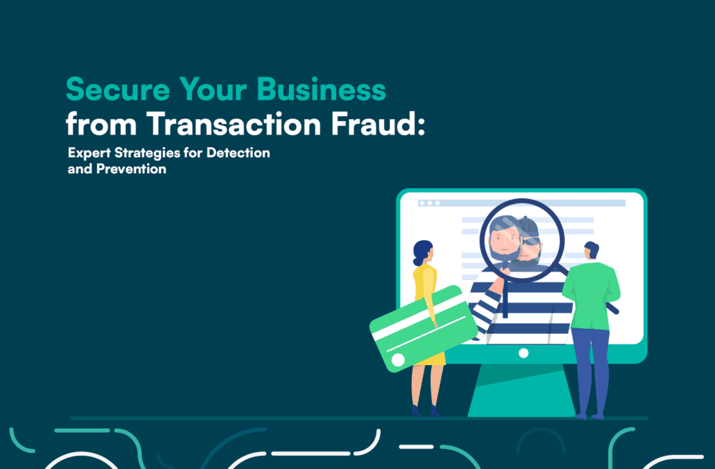 Secure Your Business from Transaction Fraud: Expert Strategies for ...