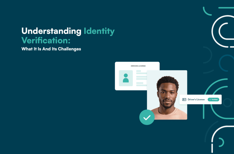 Understanding Identity Verification: What It Is And Its Challenges ...