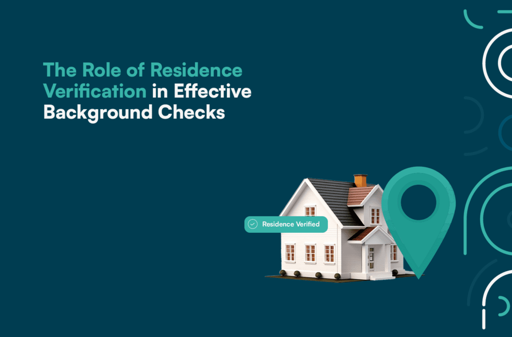 The Role of Residence Verification in Effective Background Checks - Prembly